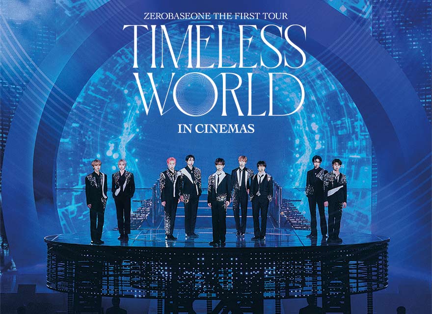 ZEROBASEONE THE FIRST TOUR [TIMELESS WORLD] IN CINEMAS ZEROBASEONE THE FIRST TOUR [TIMELESS ...